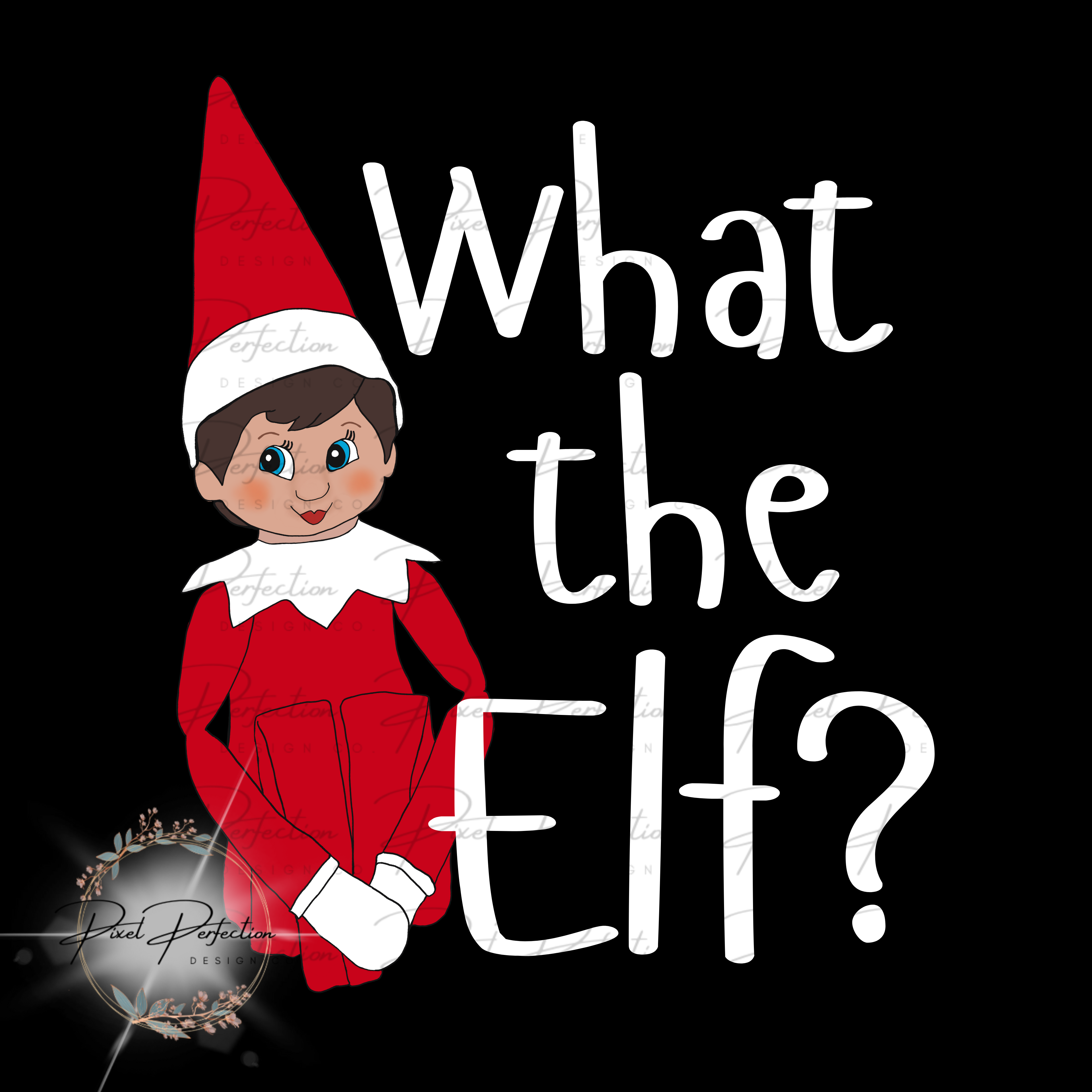 Elf What the elf png – Pixel Perfection Design Co